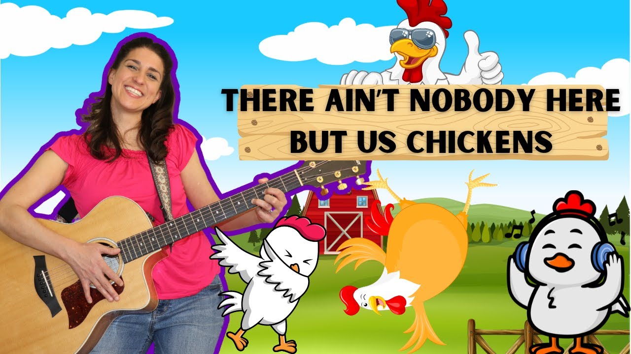 There Ain't Nobody Here But Us Chickens - An old classic that's great for kids - YouTube