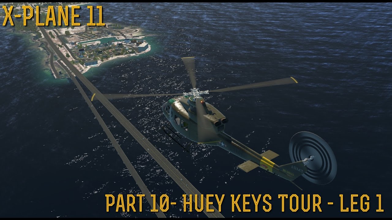 [X-Plane 11] Part 10.1- Huey Keys Tour, Leg 1 - YouTube