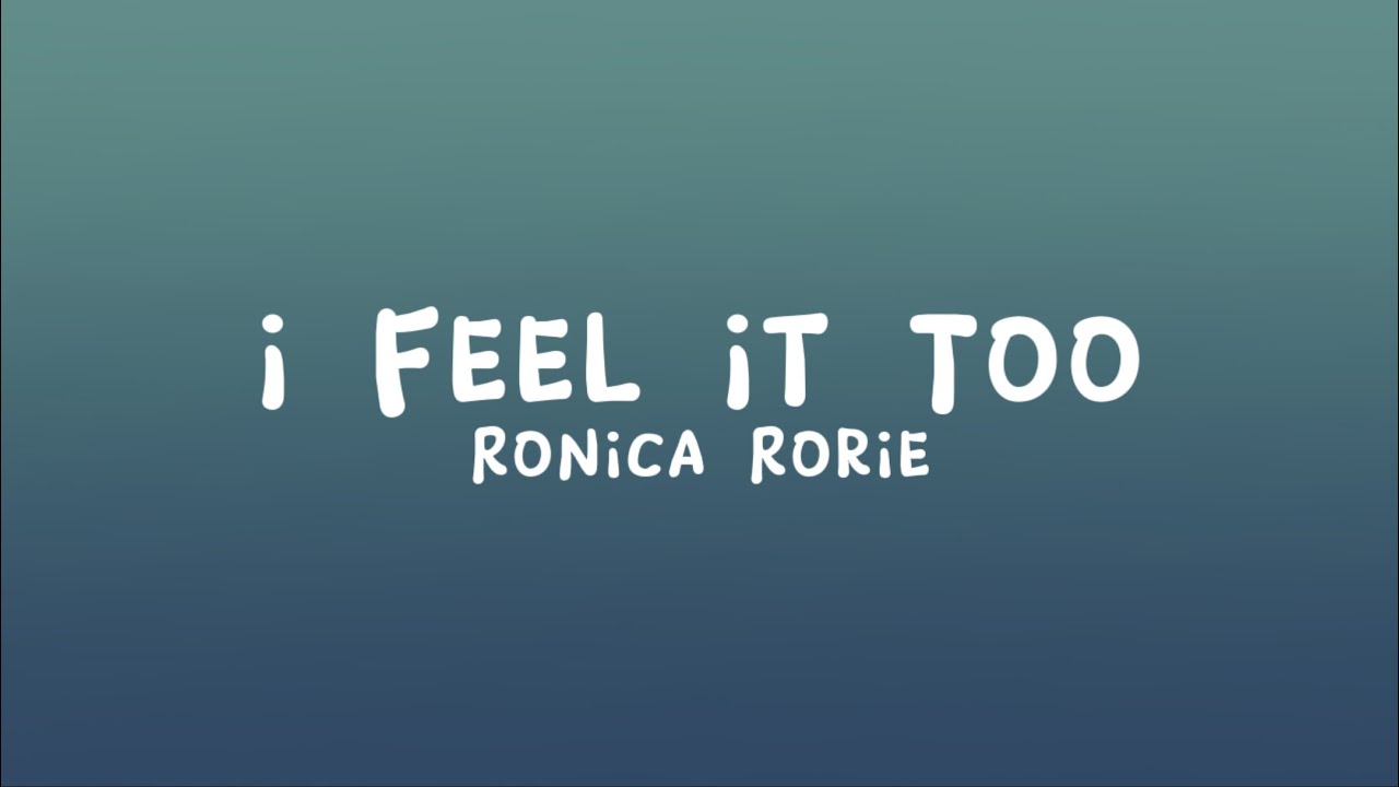 Ronica Rorie - I Feel It Too (Lyrics) - YouTube