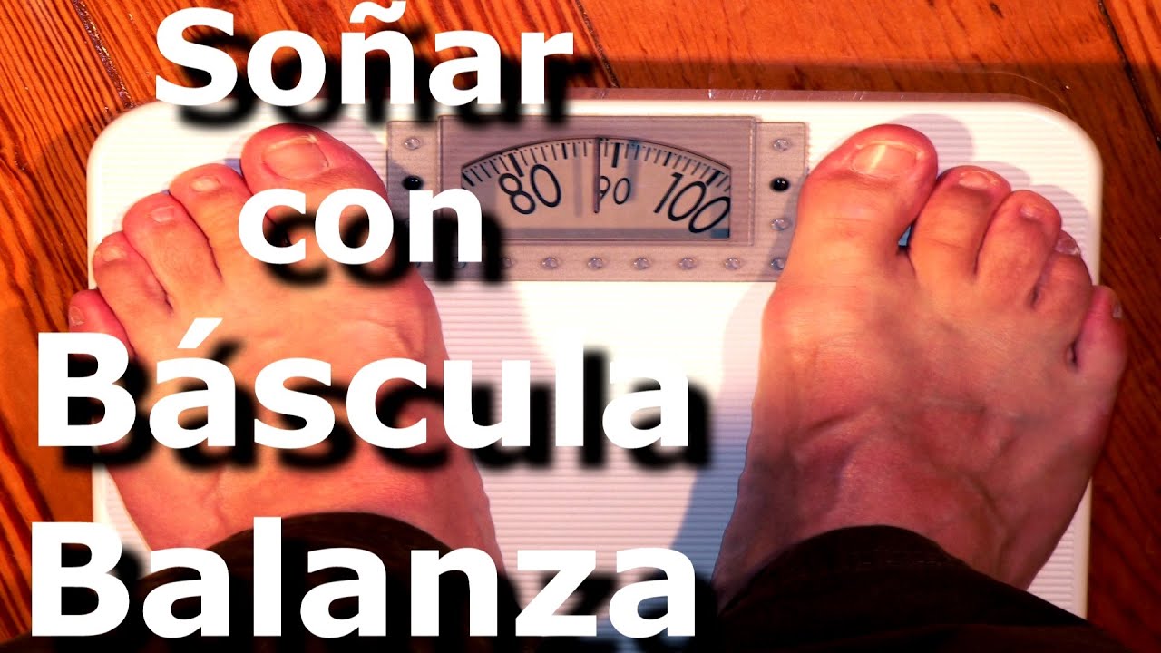 Báscula Balanza - Soñar con Bascula, balanza, pesar, pesarse, pesar mas ...