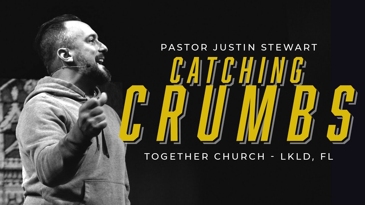 Catching Crumbs | Pastor Justin Stewart - YouTube