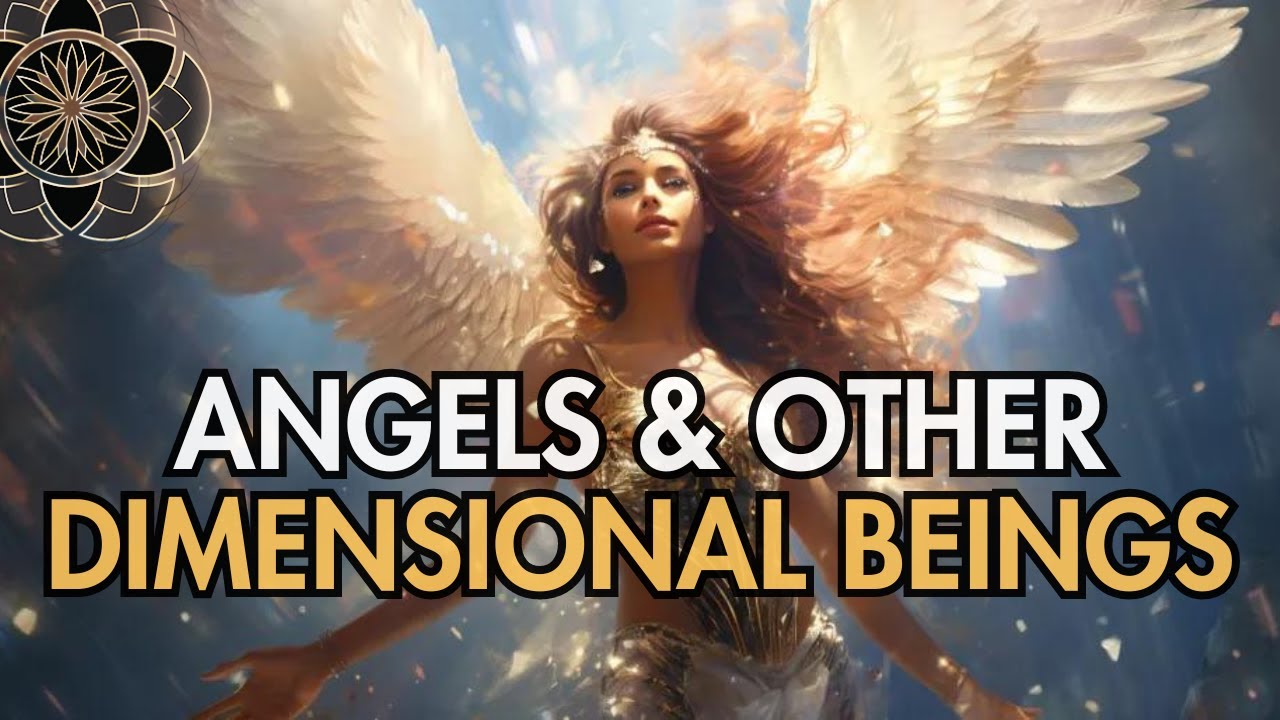 Angels & Other Dimensional Beings - YouTube