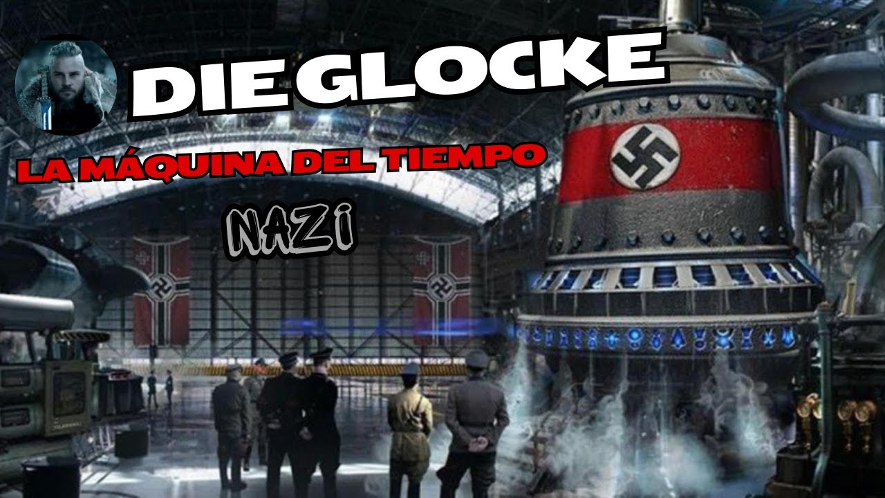 DIE GLOCKE: LA MAQUINA DEL TIEMPO NAZI - YouTube