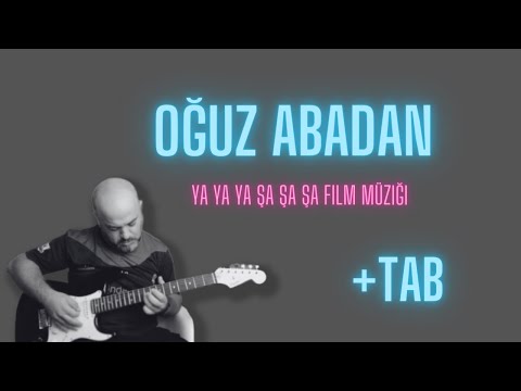 Oğuz Abadan - Bırakıp Gidersen | Ya Ya Ya Şa Şa Şa Film Müziği | Elektro Gitar | Solo |Tab