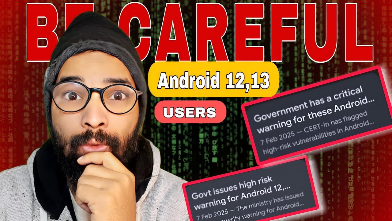 Indian government issues high-risk warning for Android 12 ,13 users How ...