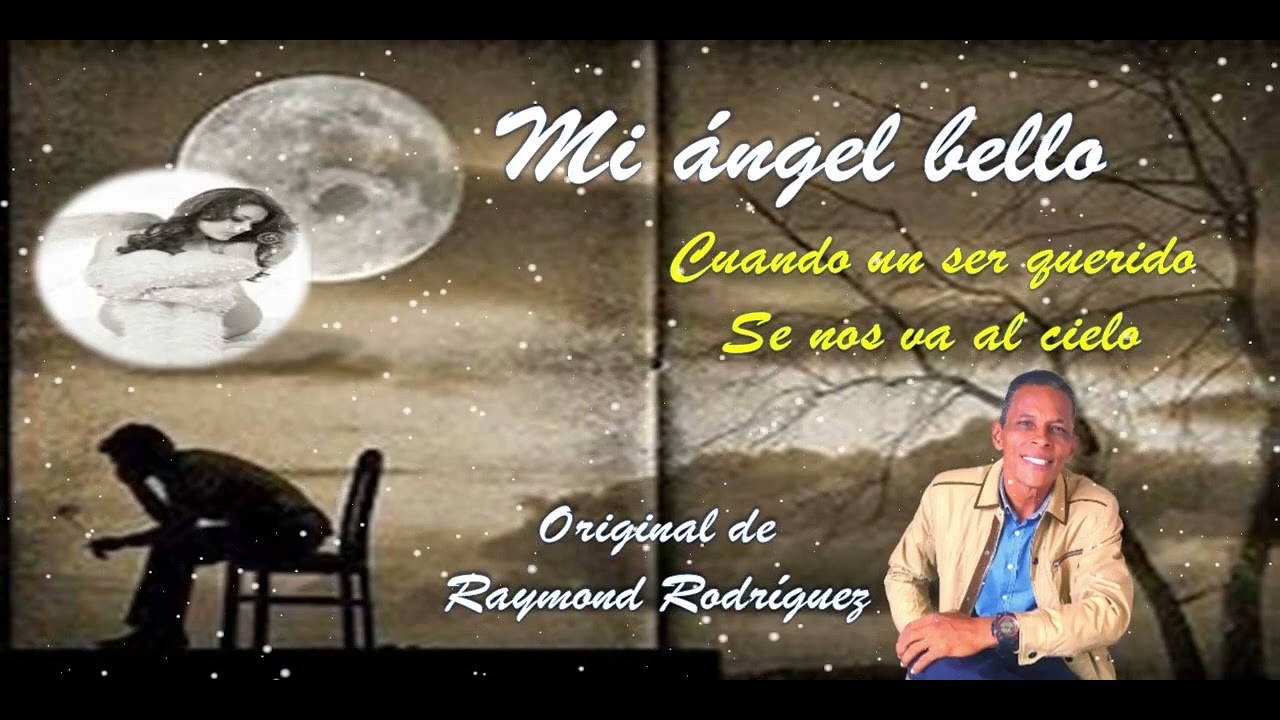 Mi ángel bello: Original de Raymond Rodriguez - YouTube