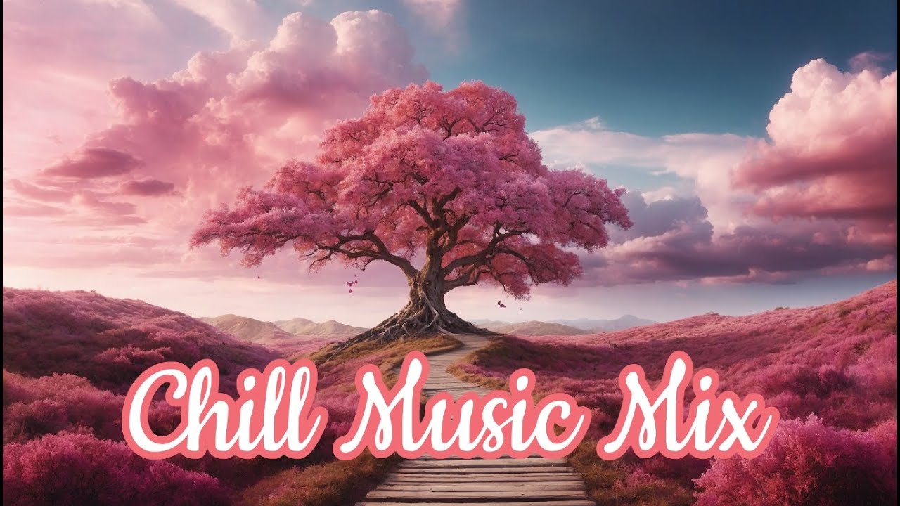Chill Music Mix [ Chill / Relaxing Ambient music 2024 ] - YouTube