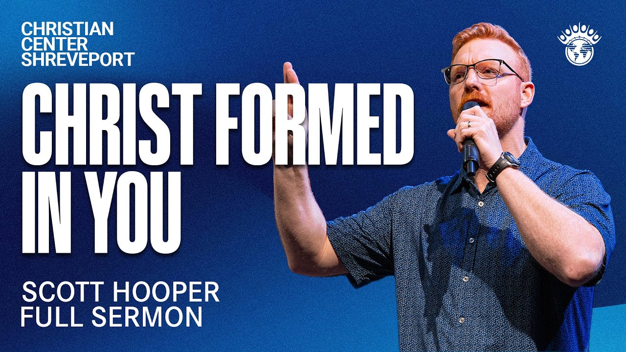 Christ Formed In You | Scott Hooper - YouTube