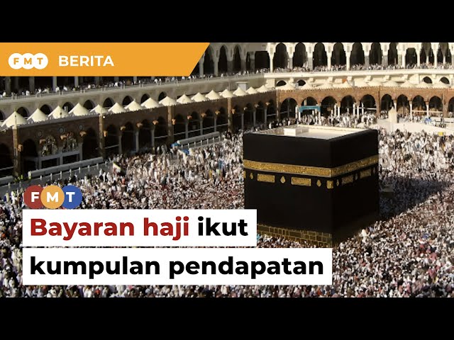 Kadar bayaran haji antara RM15,000 ke RM33,300