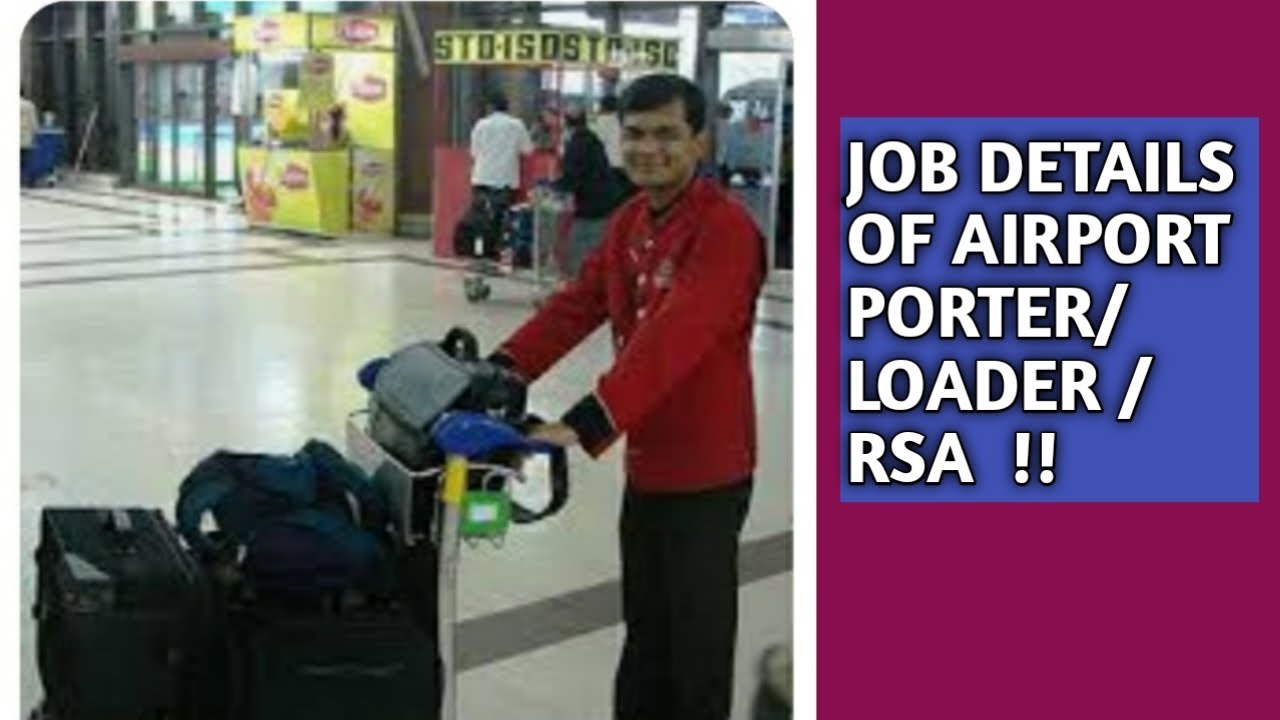 AIRPORT JOB DETAILS FOR PORTER/LOADER/RSA - YouTube