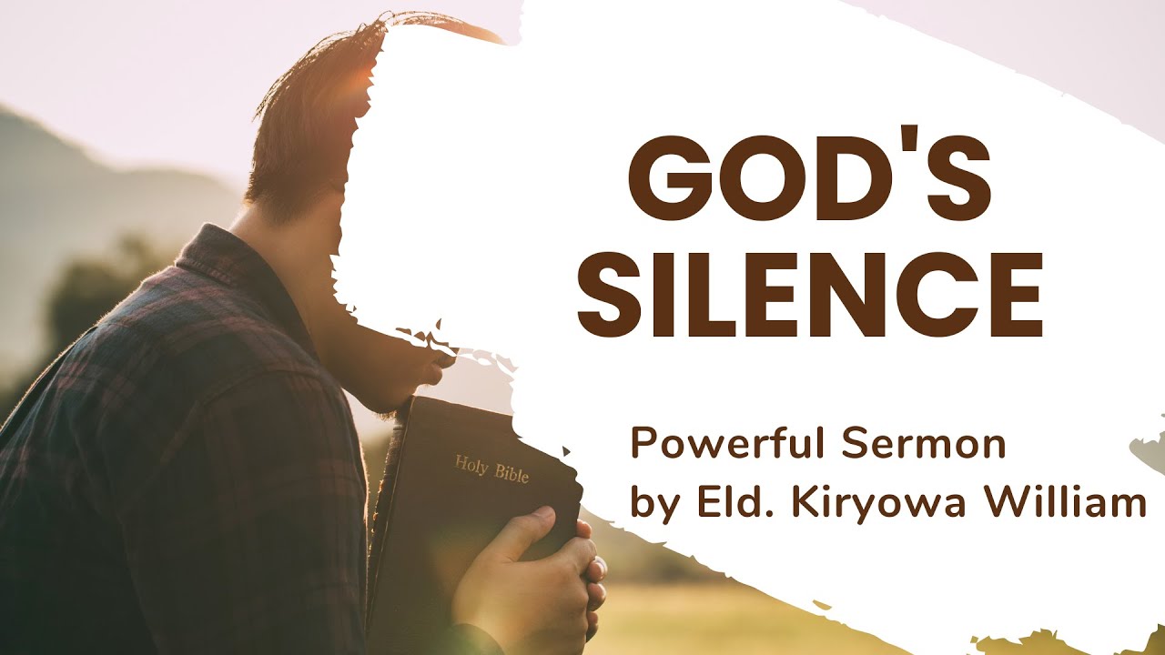 Powerful Sermon || God's Silence || Eld. Kiryowa William - YouTube