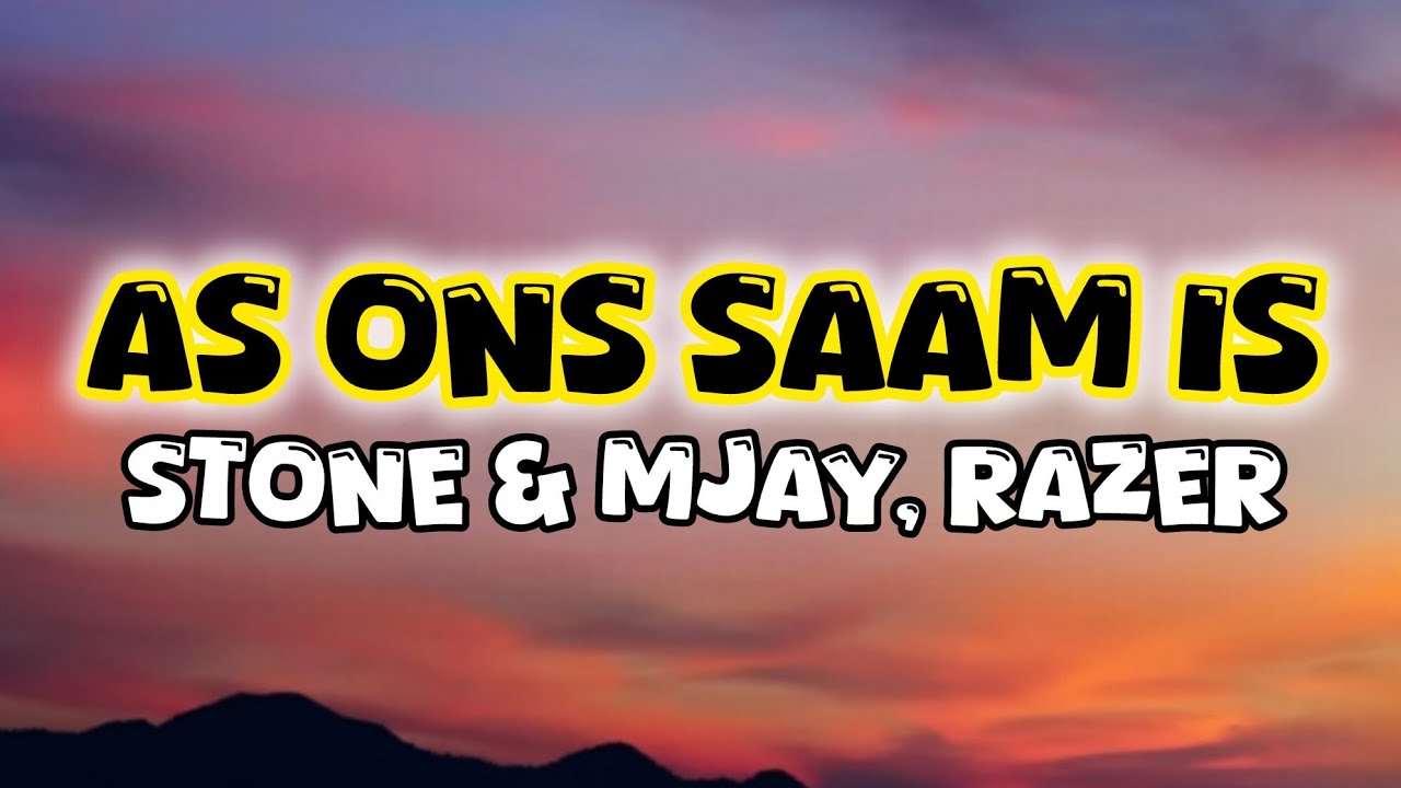 Stone & MJay feat Razer - As Ons Saam Is. (Lyrics) - YouTube