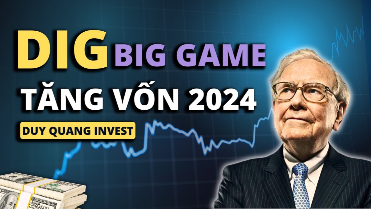 DIG - BIG GAME Tăng Vốn Lớn Nhất 2024