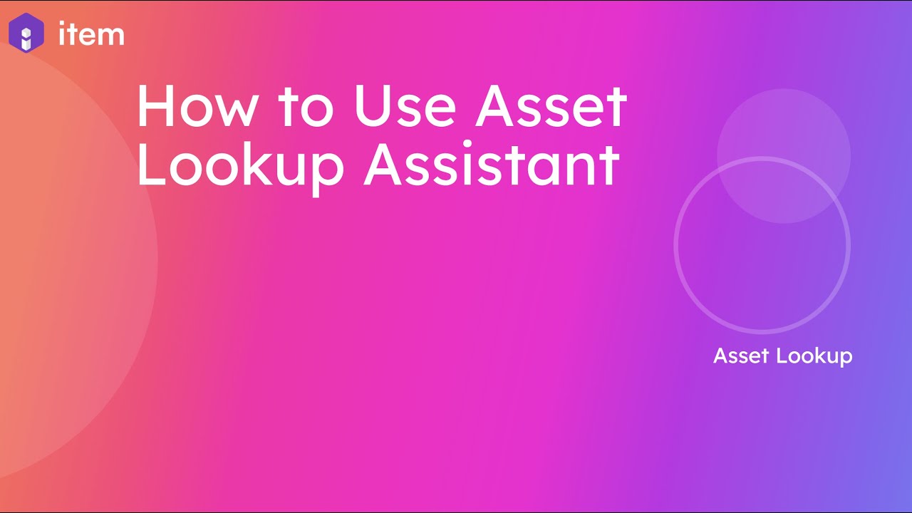 How to Use Asset Lookup Assistant - YouTube