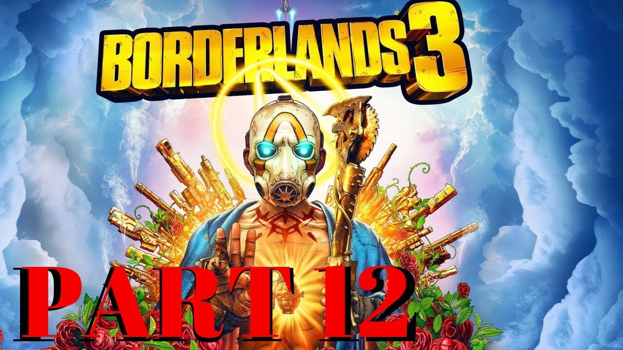 BORDERLANDS 3 WALKTHROUGH GAMEPLAY PART 12 - YouTube