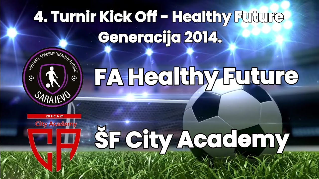 FA Healthy Future - ŠF City Academy 5:0 (4. turnir Kick Off - Healthy ...
