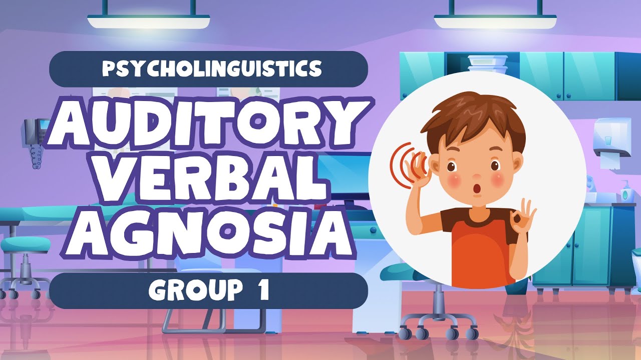 AUDITORY VERBAL AGNOSIA - GROUP 1 PSYCHOLINGUISTICS - YouTube
