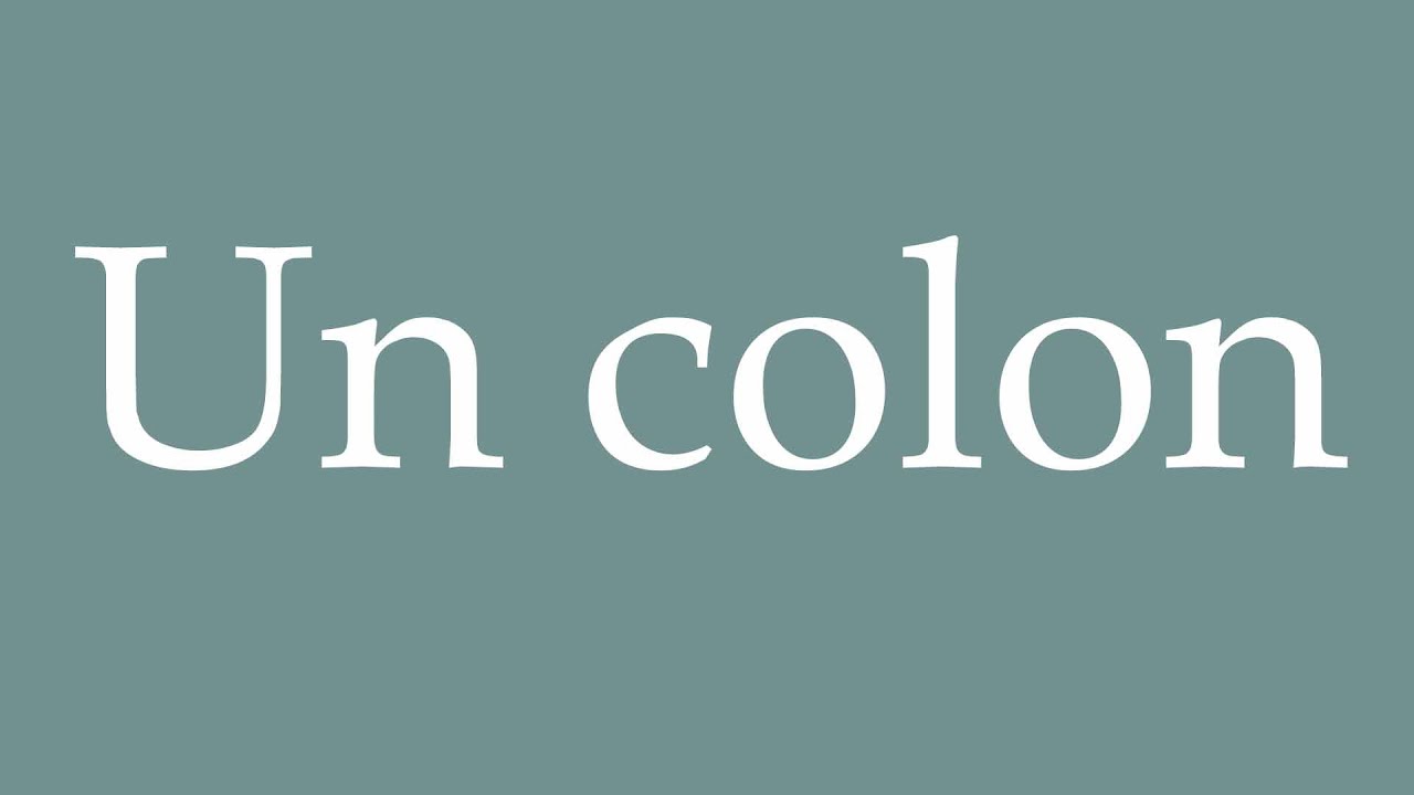 How to Pronounce ''Un colon'' (A colonist) Correctly in French - YouTube