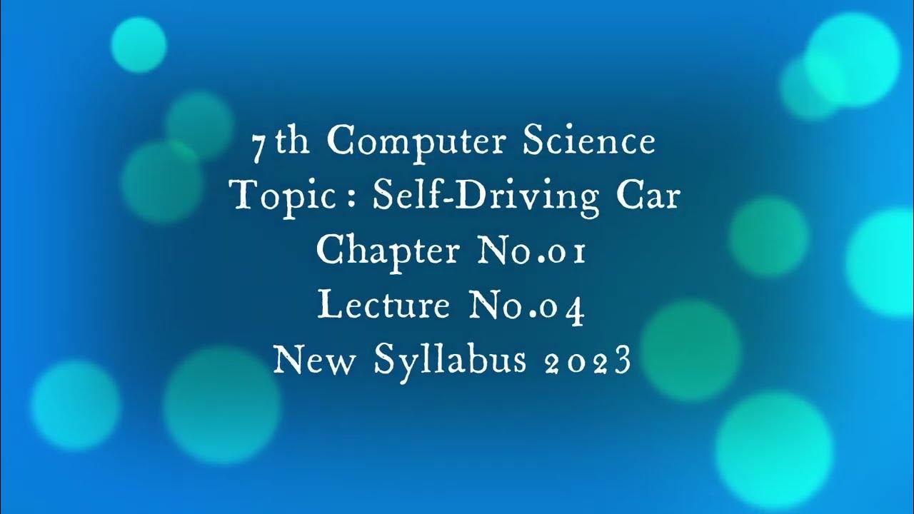 7th Computer Science || Topic: Self-driving Cars || Chapter No.01 || Lecture No.04 || Syllabus ...