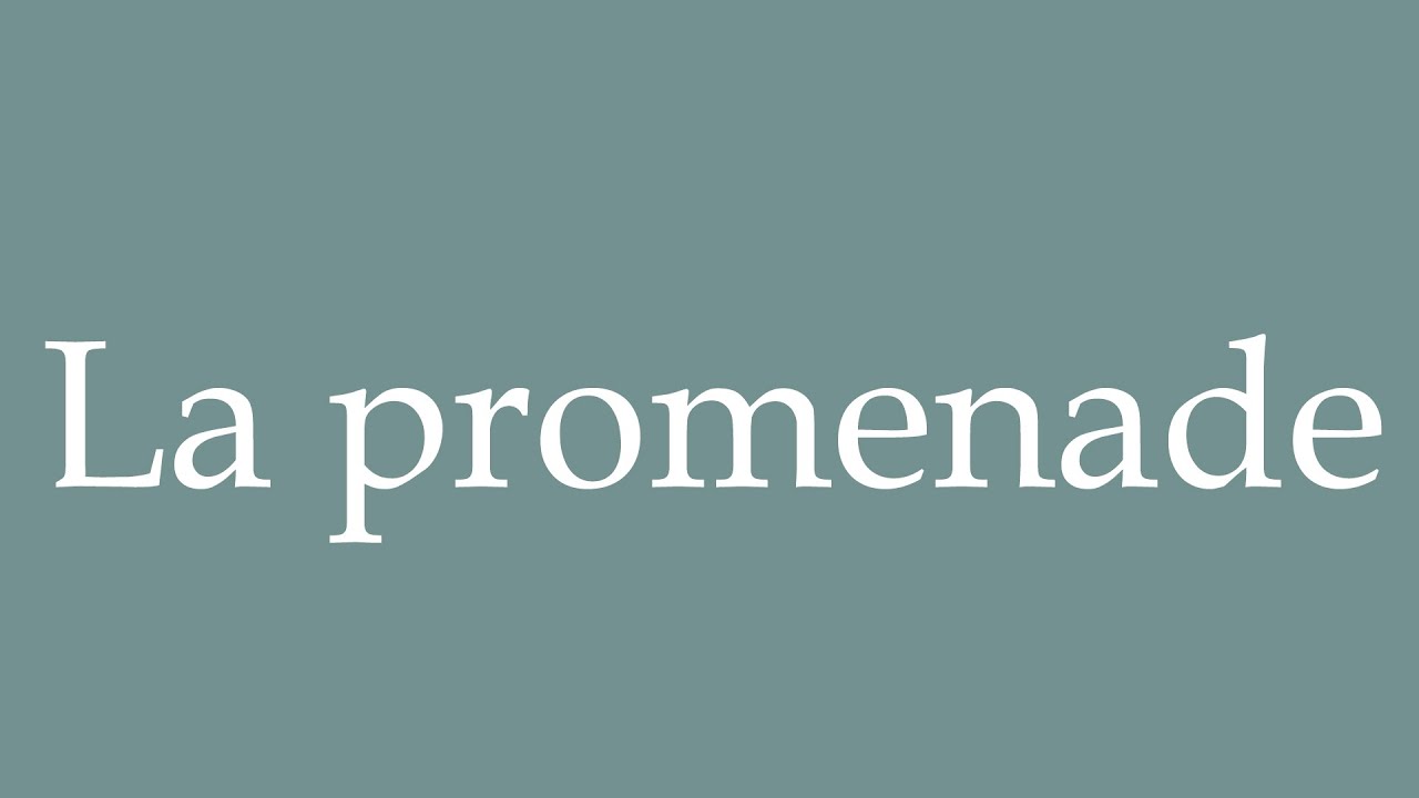 How to Pronounce ''La promenade'' (The walk) Correctly in French - YouTube