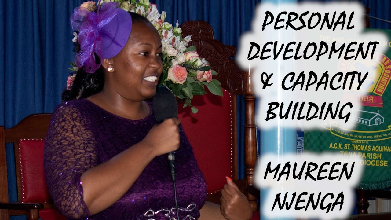PERSONAL DEVELOPMENT & CAPACITY BUILDING || MAUREEN NJENGA - YouTube