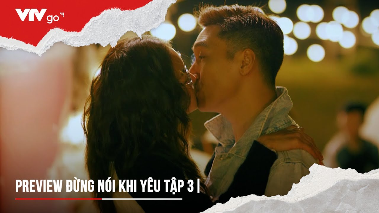 Phim Đừng Nói Khi Yêu VTV Go: Hành Trình Tình Yêu Đầy Ý Nghĩa Và Cảm Xúc