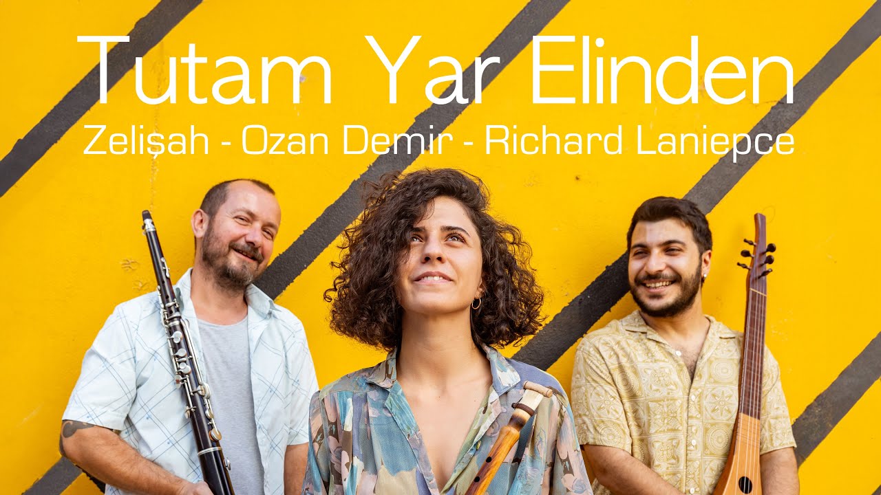 Tutam Yar Elinden - Zelişah & Ozan Demir & Richard Laniepce - YouTube