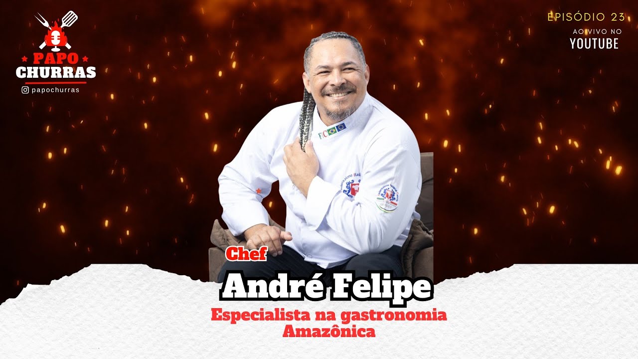 EP 23 - André Felipe [Especialista na Gastronomia Amazônica] - Papochurras - YouTube