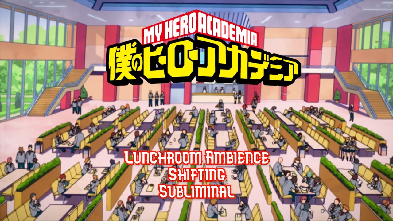 UA Lunchroom Ambience | MHA Shifting Subliminal *｡ - YouTube