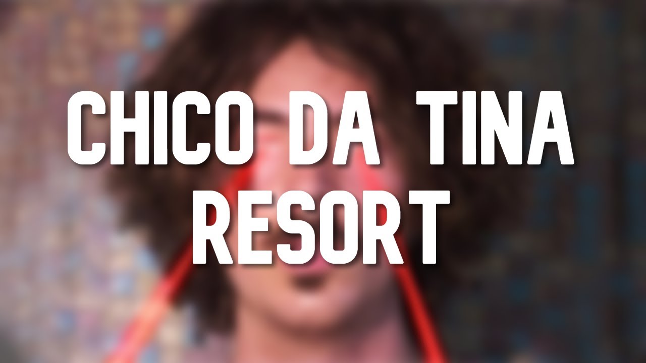 Chico da Tina 🛹 Resort 8D - YouTube