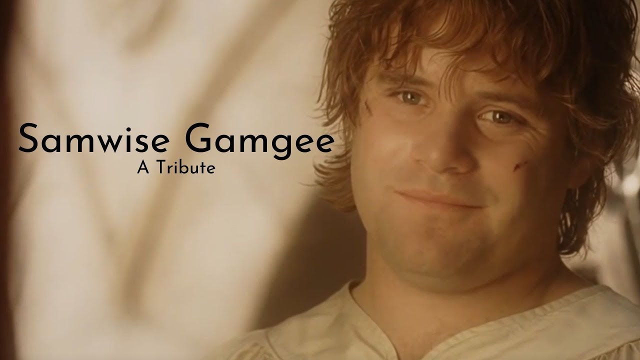 Samwise Gamgee | A Tribute - YouTube