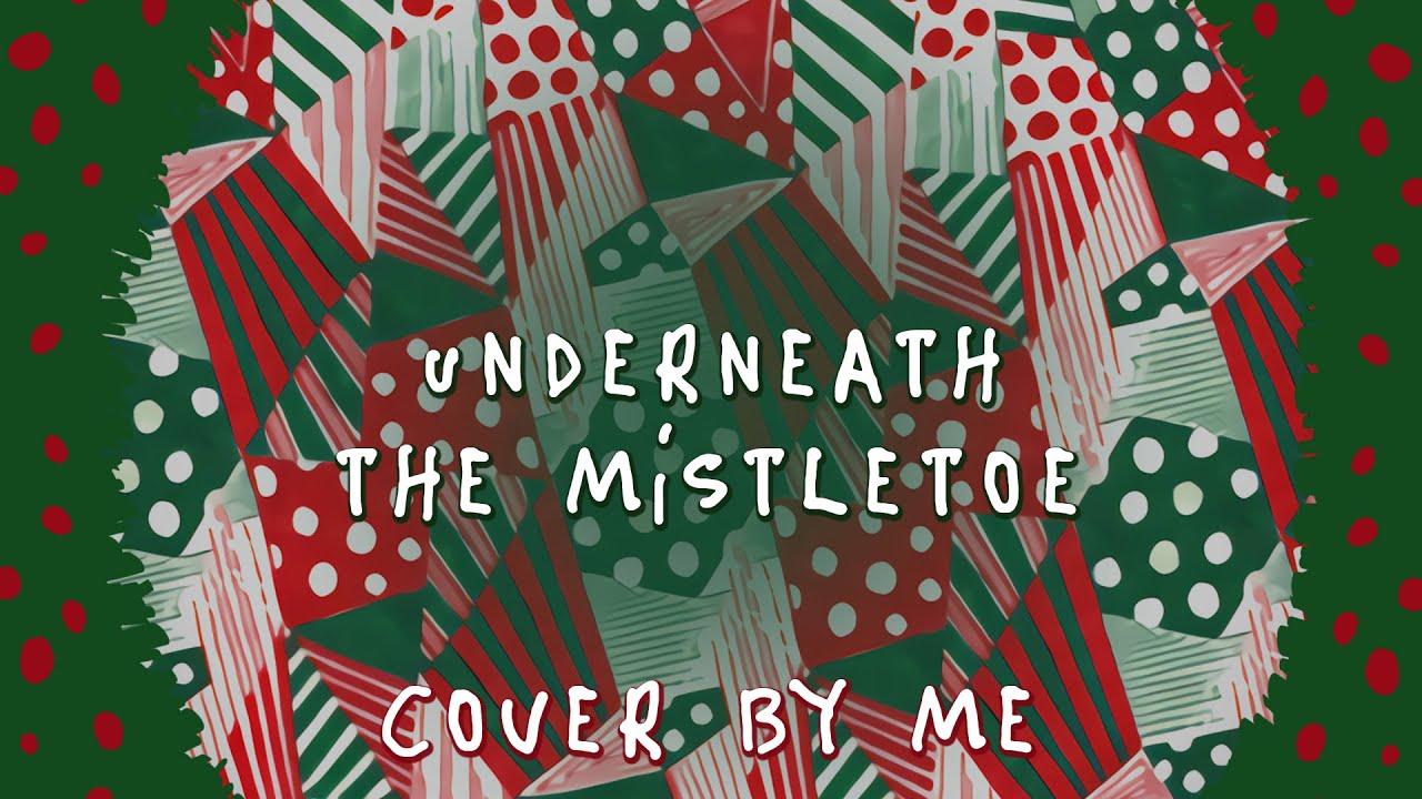 Sia - Underneath The Mistletoe (cover) - YouTube