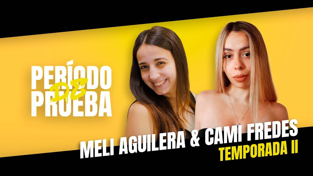 MELI AGUILERA y CAMI FREDES - "PERÍODO DE PRUEBA" con Peter & Lou - YouTube