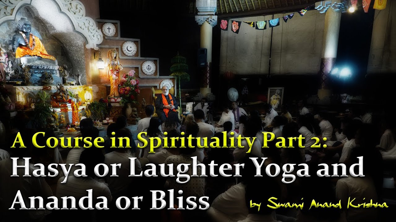 A Course in Spirituality Part 2: Hasya or Laughter Yoga and Ananda or ...