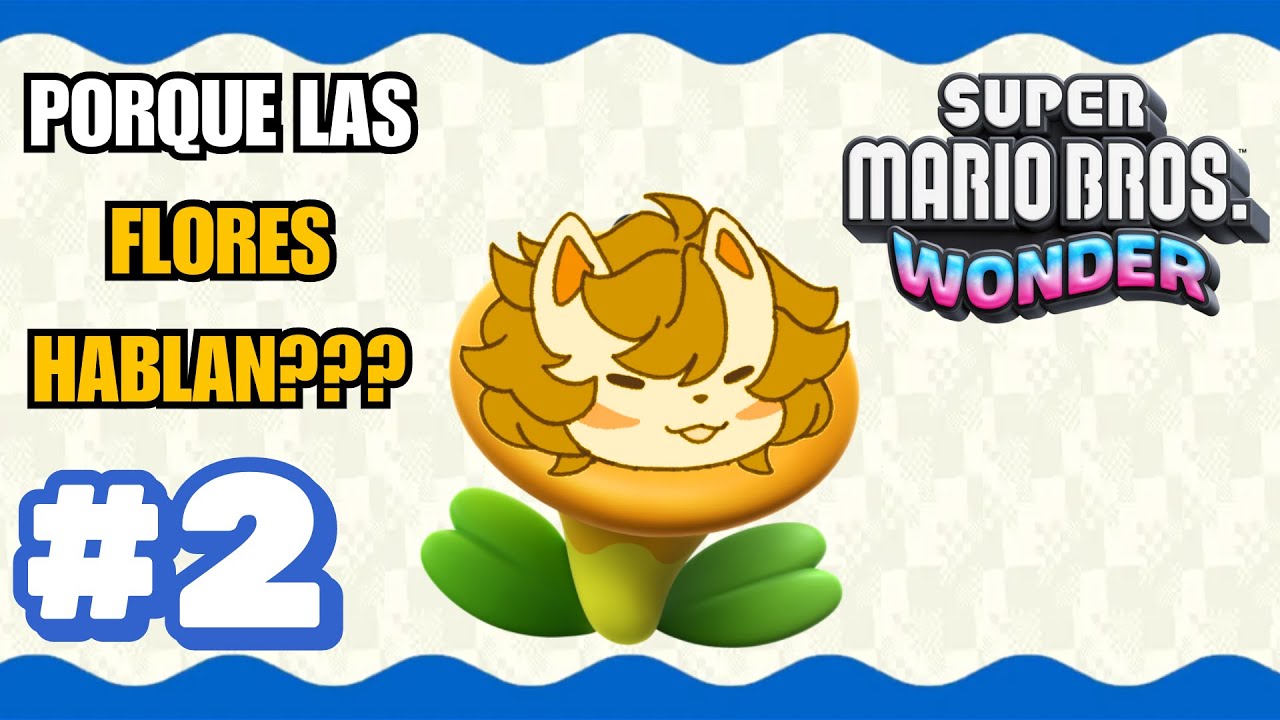 Porque las FLORES HABLAN - Super Mario Bros Wonder Ep 2 - YouTube