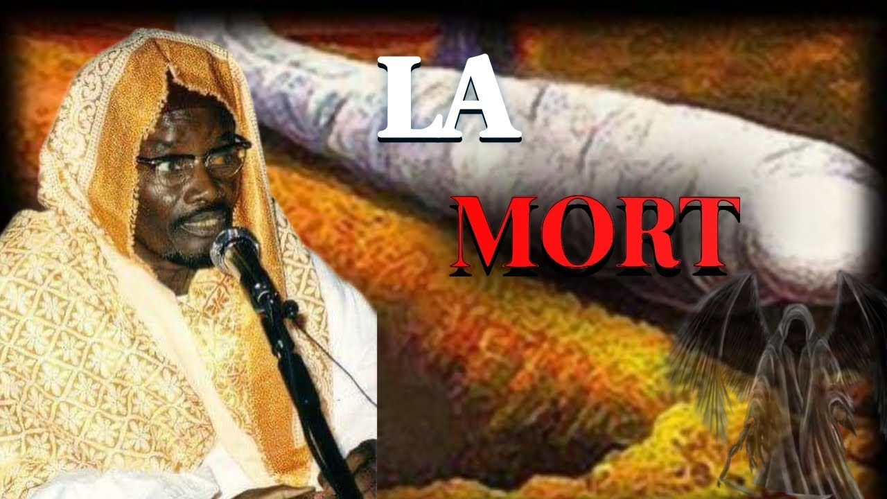 Serigne Sam Mbaye: LES 3 ETAPES DE LA MORT - YouTube