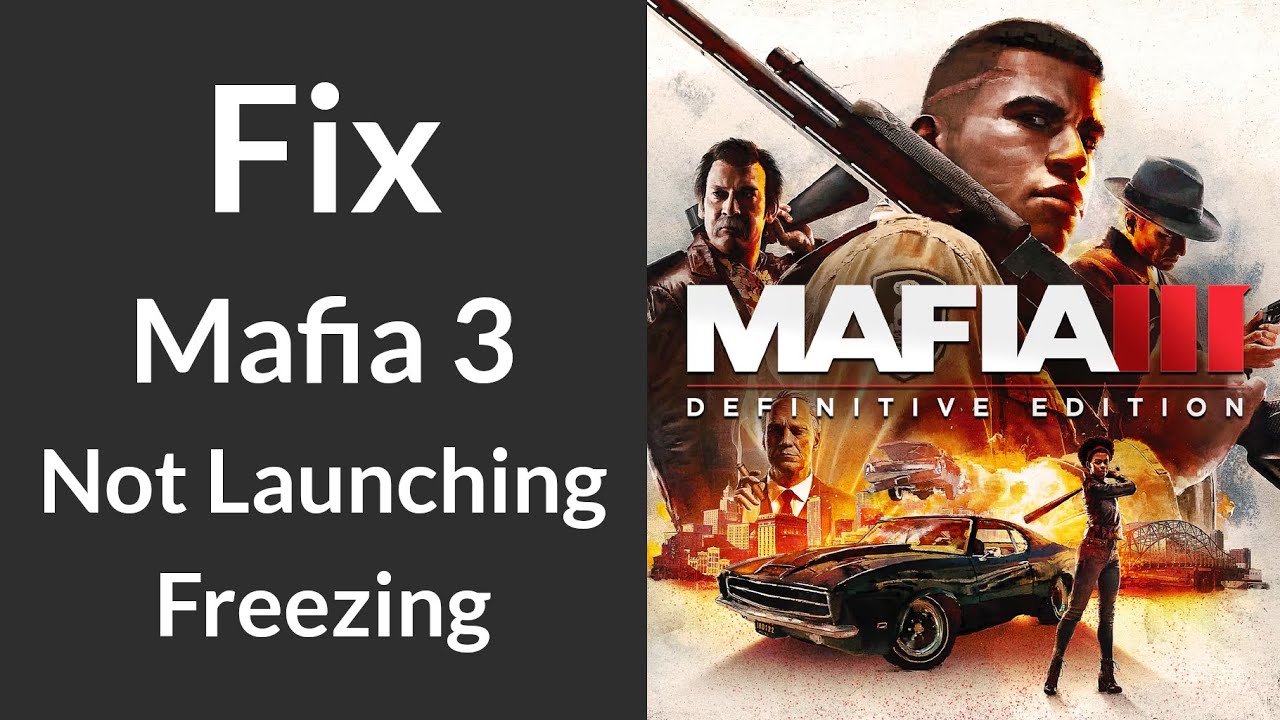 How to Fix Mafia 3 Not Launching | How to Fix Mafia 3 Freezing in Full ...