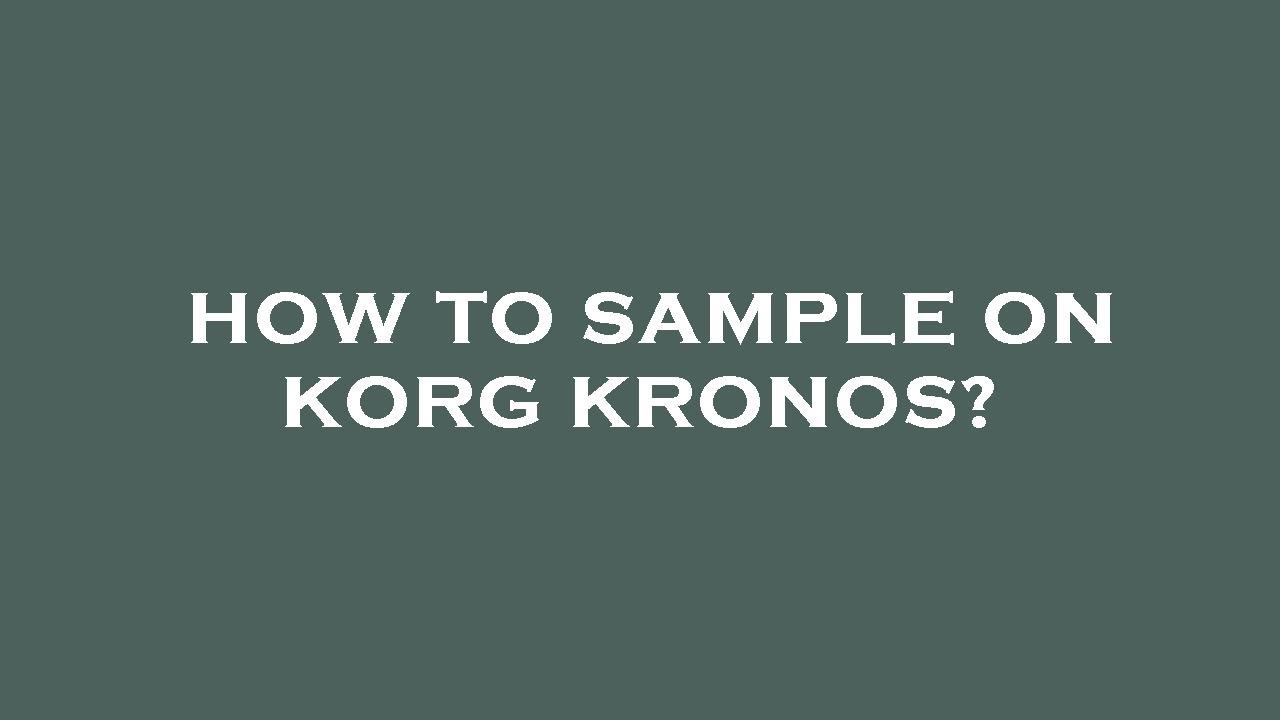 How to sample on korg kronos? - YouTube