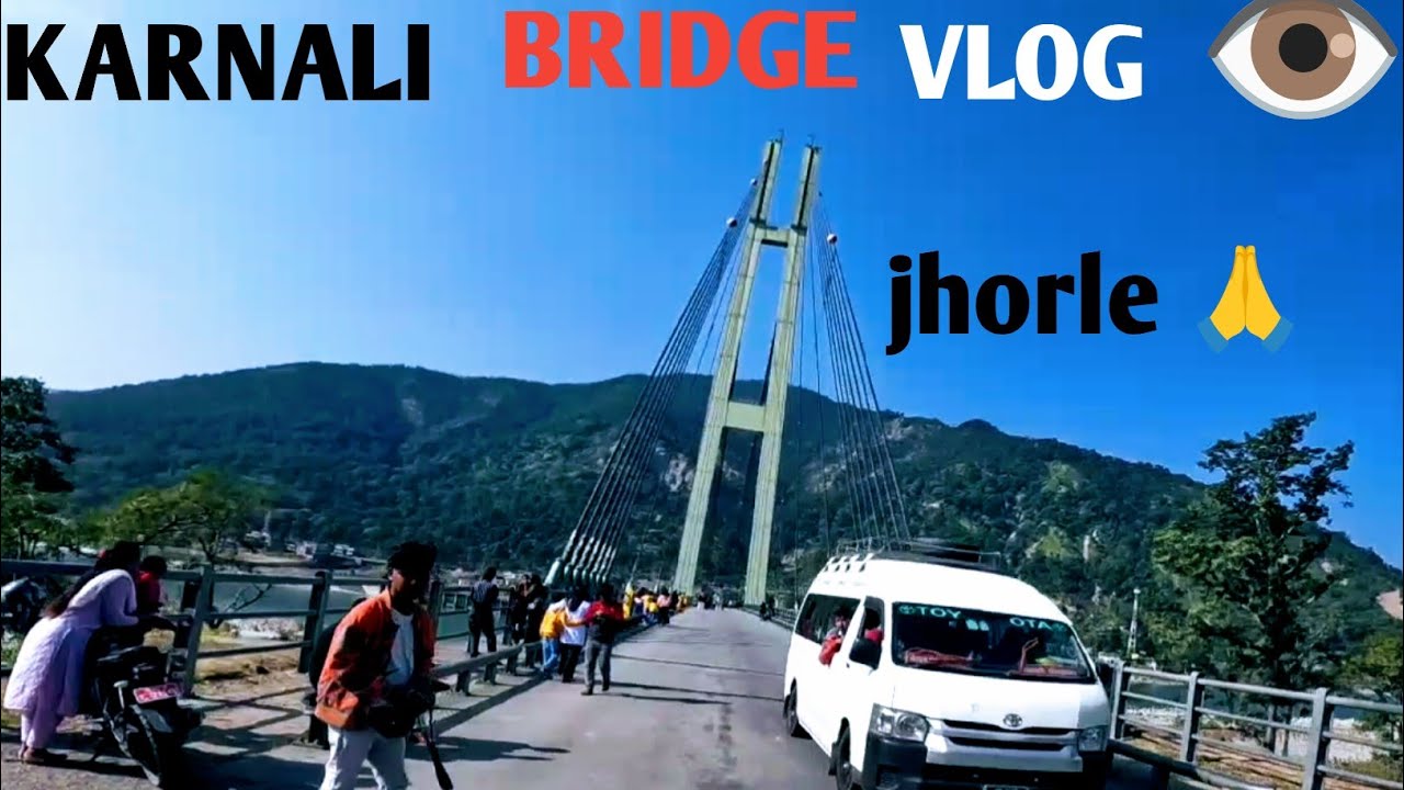karnali chisapani bridge ko vlog - YouTube