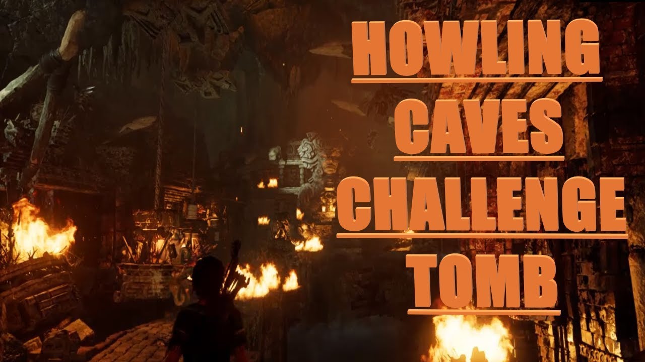 SHADOW OF THE TOMB RAIDER HOWLING CAVES CHALLENGE TOMB Gameplay ...