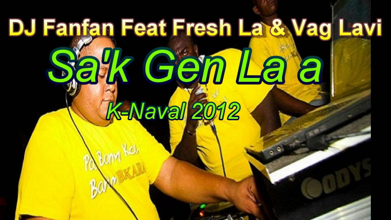 DJ Fanfan Feat Fresh la- Sak Gen La a (k-Naval2012) - YouTube