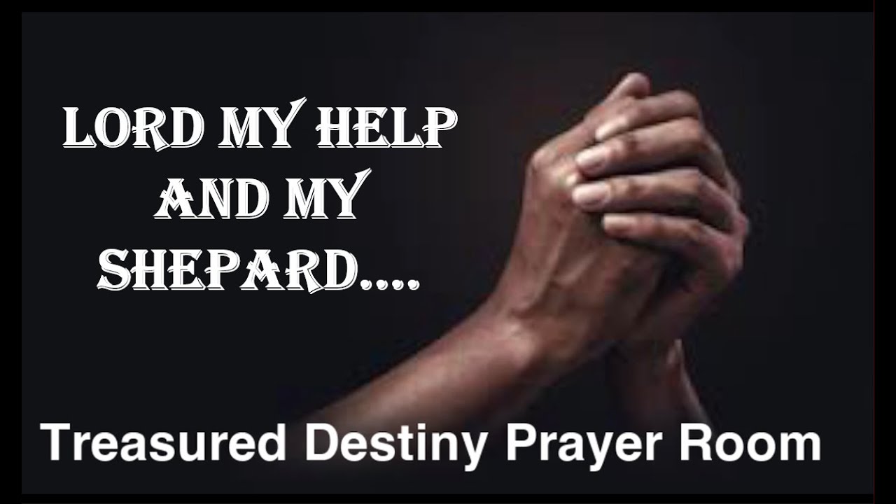 Lord; My Help & Shepard //Treasured Destiny Prayer Room With Pastor ...