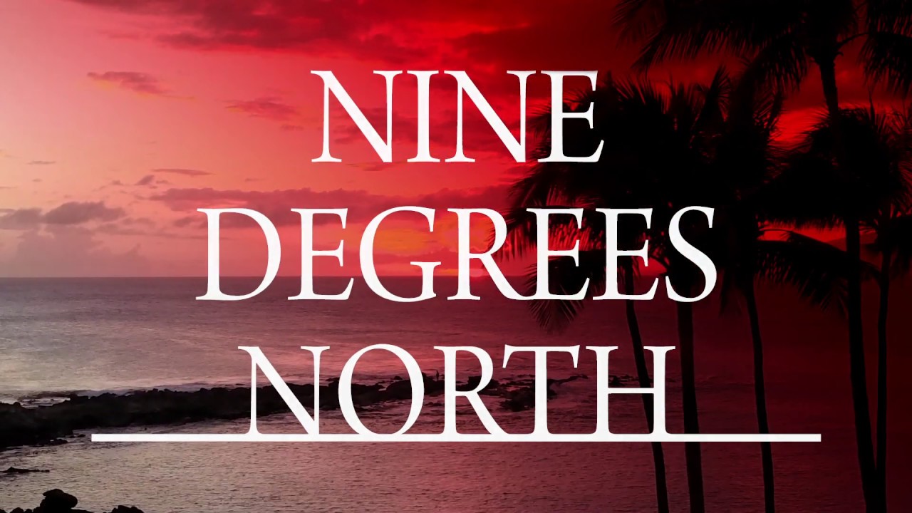 Nine Degrees North - YouTube