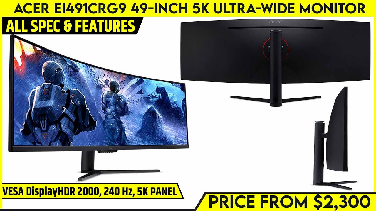 Acer EI491CRG9 49-inch 5K Ultra-wide Monitor Launched -VESA DisplayHDR ...