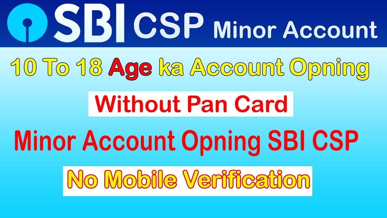 SBI CSP पर MINOR ACCOUNT (10-18 वर्ष) के बिना PAN CARD के कैसे OPEN ...