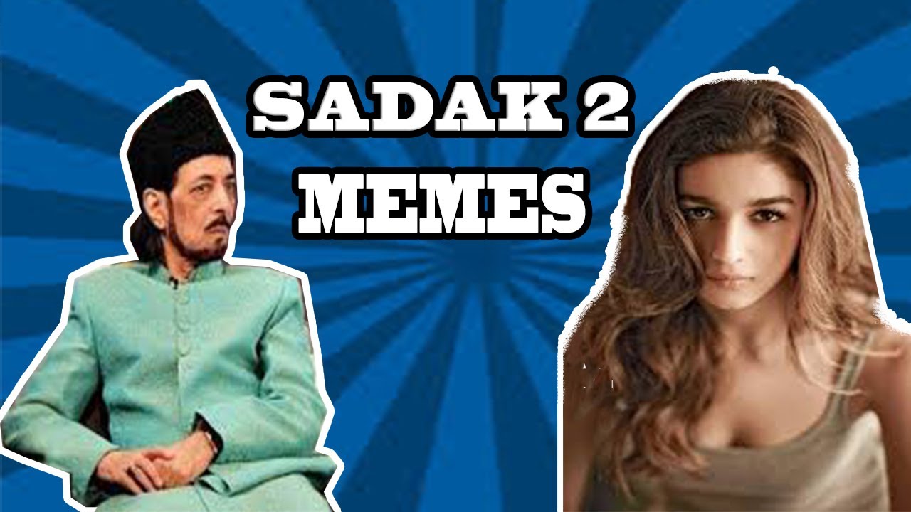 sadak 2 trailer meme | sadak 2 | memes | Booyah Cook Kon |Booyah Cook ...