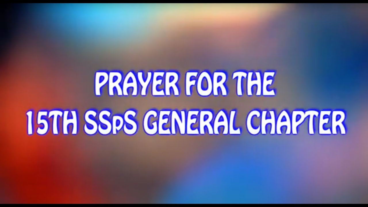 Prayer for the 15ᵗʰ SSpS General Chapter - YouTube