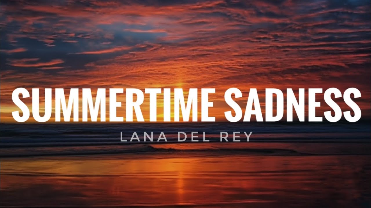 Summertime Sadness [Lyrics] - Lana Del Rey - YouTube