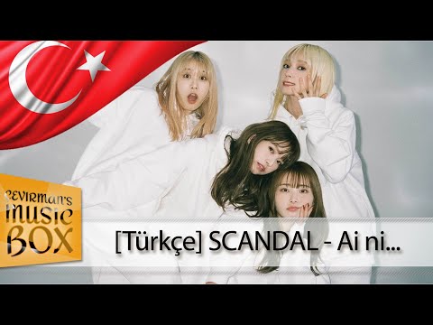 SCANDAL - Ai ni Naranakatta no sa (Türkçe Çeviri / Lyrics) HD