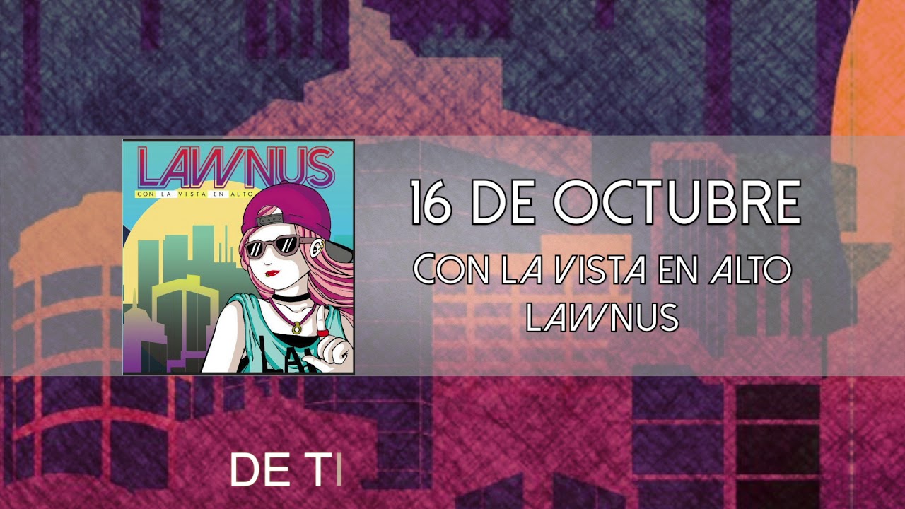Lawnus- 16 de Octubre - YouTube